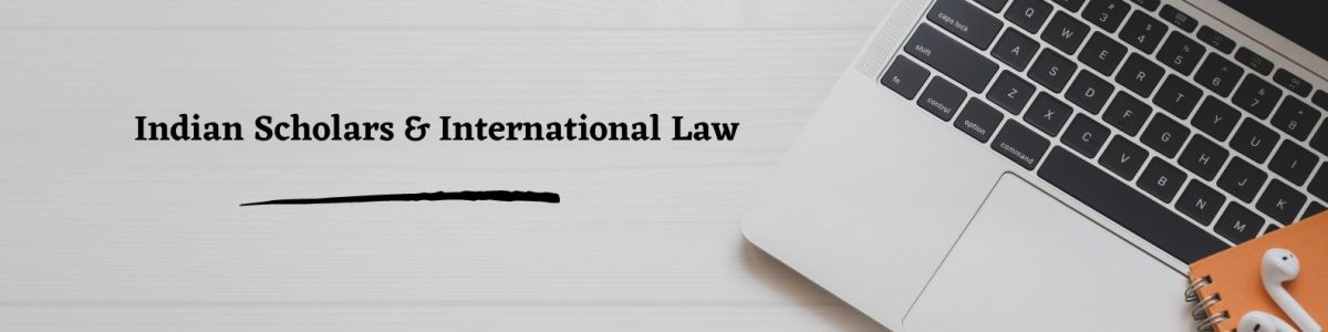 Indian Scholars and International Law – Indian Society for Legal Research